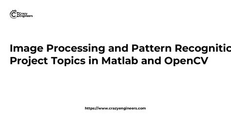 Image Processing And Pattern Recognition Project Topics In Matlab And Opencv Crazyengineers