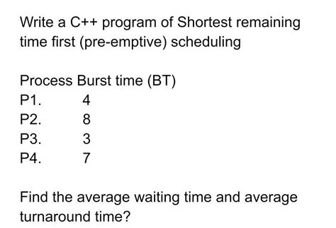 Solved Write A C Program Of Shortest Remaining Time First Chegg