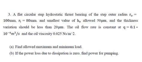 Solved A Fla Circular Step Hydrostatic Thrust Bearing Of The