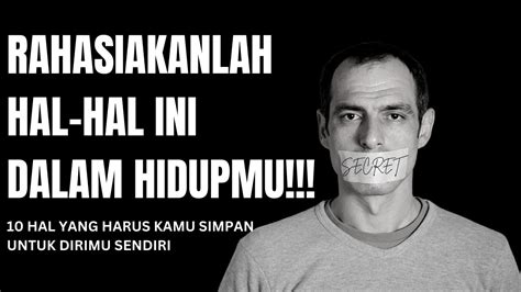 Jangan Ceritakan Hal Ini Ke Orang Lain 10 Hal Yang Harus Selalu Kamu Simpan Untuk Dirimu