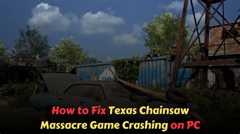 How To Fix Texas Chainsaw Massacre Game Crashing On Pc