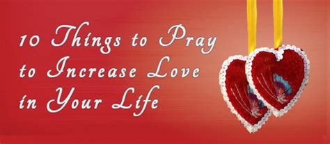 10 Things To Pray To Increase Love In Your Life Prayer Coach