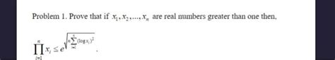 Solved Problem 1 Prove That If X1 X2 Xn Are Real Numbers Chegg