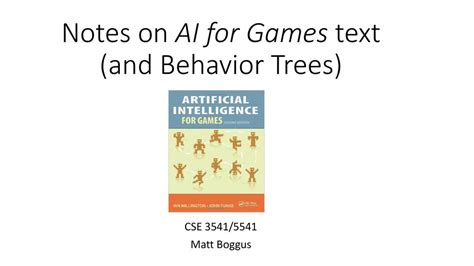 Notes On Ai For Games Text And Behavior Trees Ppt Download