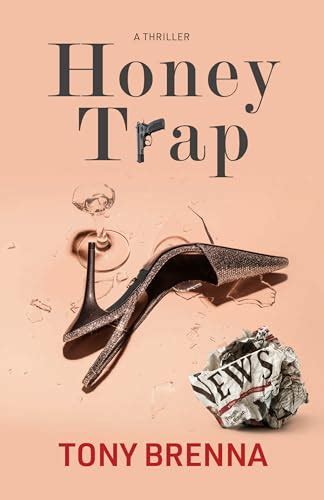 Honey Trap A Thriller By Tony Brenna Goodreads
