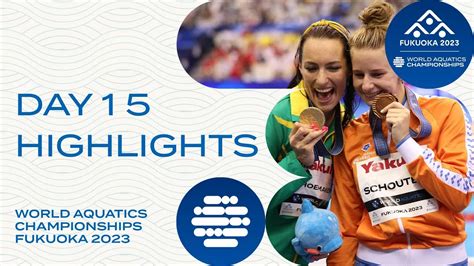 Day 15 Highlights World Aquatics Championships Fukuoka 2023