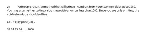 Solved Write Up A Recursive Method That Will Print All Chegg