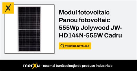 Jolywood Modul Fotovoltaic Panou Fotovoltaic 555Wp Cadru Argintiu