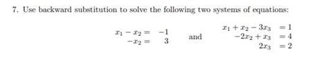 solved 7 use backward substitution to solve the following