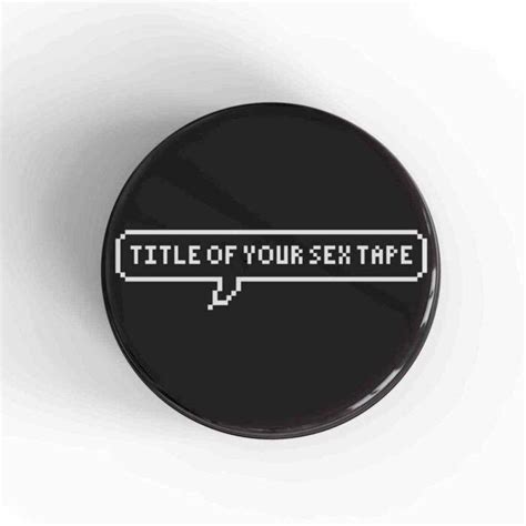 Title Of Your Sex Tape Badge Magnet Nowstalgia