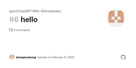 Hello · Issue 6 · Syjsuchatgpt With Githubaction · Github