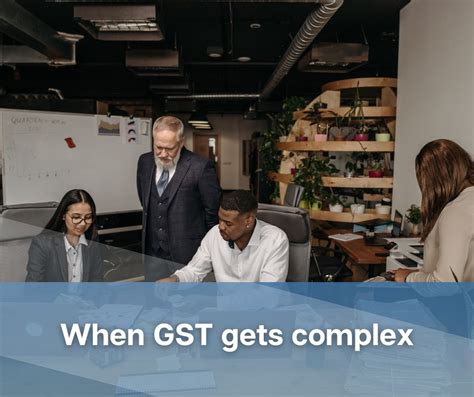 When Gst Gets Complex You May Have Already Experienced That Your