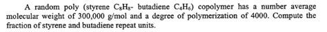 Solved A Random Poly Styrene Cshs Butadiene C4hs