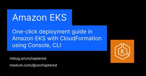 One Click Deployment Guide In Amazon Eks With Cloudformation Using Console Cli Unchaptered