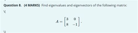 Solved Question MARKS Find Eigenvalues And Chegg