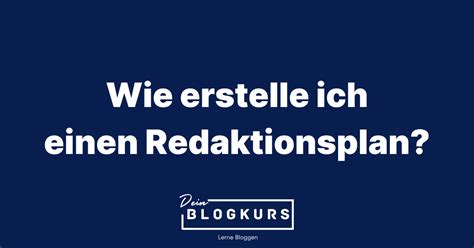 Wie Erstelle Ich Einen Redaktionsplan Dein Blogkurs