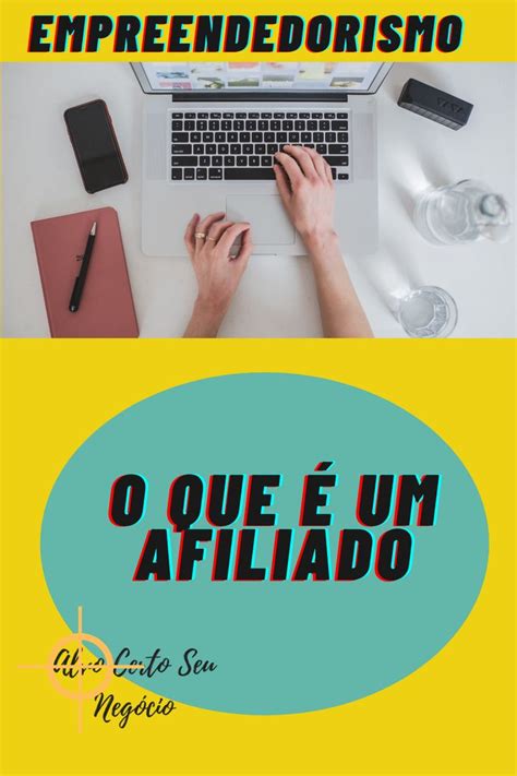 O Que é Um Afiliado Toda Explicação Que Você Precisa Digital