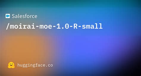 Salesforce Moirai Moe 1 0 R Small Hugging Face