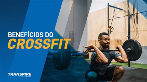 Benefícios Do Crossfit 7 Incentivos Para Você Começar Hoje