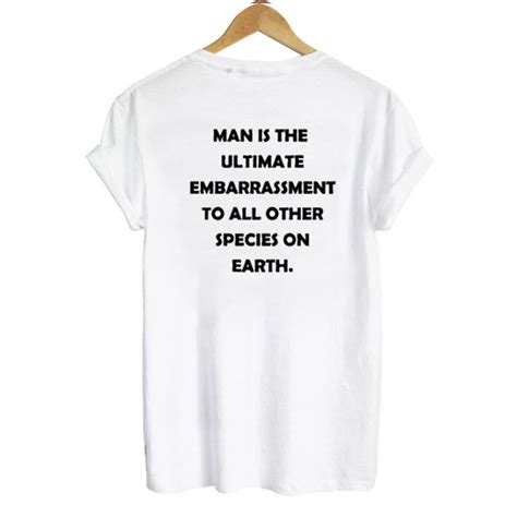 Man Is The Ultimate Embarrassment T Shirt Km Kendrablanca