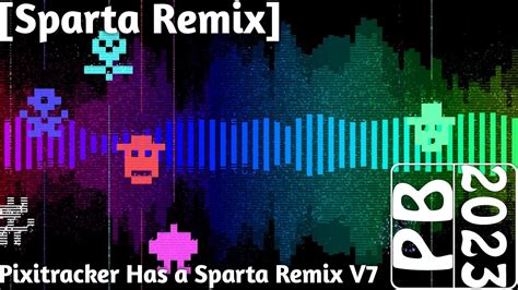 [sparta Remix] Pixitracker Has A Sparta Remix V7 Youtube