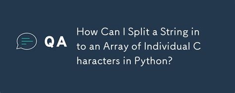 如何在 Python 中將字串拆分為單一字元數組？ Java教程 Php中文網