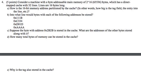solved consider a machine with a byte addressable main