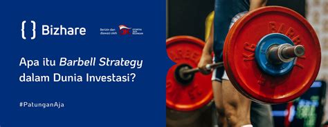 Apa Itu Barbell Strategy Dalam Dunia Investasi