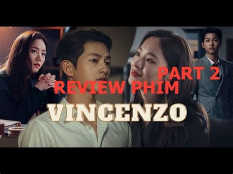 P2 Review Phim HÀN Vincenzo Luật Sư MAFIA Về Nước Song Jong Ki Jeon