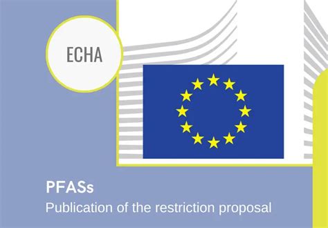 Echa Publishes Pfas Restriction Proposal Regulation