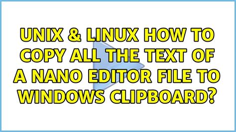 Unix And Linux How To Copy All The Text Of A Nano Editor File To Windows Clipboard 3 Solutions