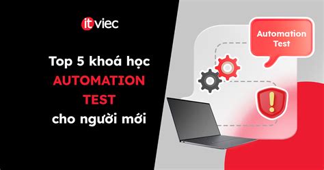 Khóa học automation test Top 5 gợi ý cho người mới ITviec Blog