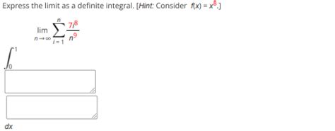 Solved Express The Limit As A Definite Integral Hint Chegg Com