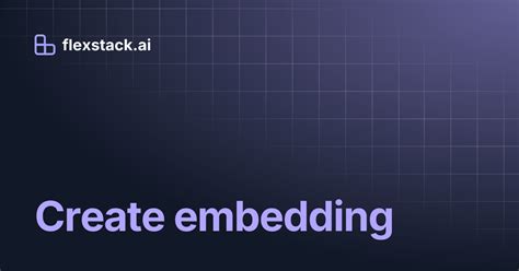 Create Embedding Flexstackai