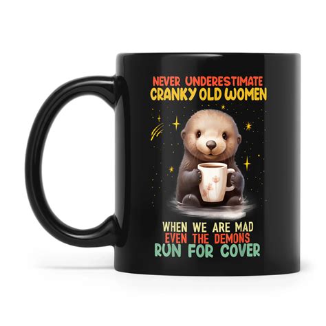 Never Underestimate Cranky Old Women Otter Natives Pride