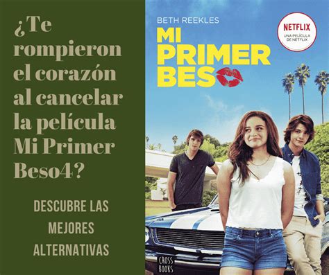 Te Rompieron El Coraz N Al Cancelar La Pel Cula Mi Primer Beso