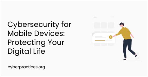 Cybersecurity For Mobile Devices Protecting Your Digital Life
