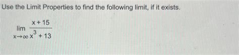 Solved Use The Limit Properties To Find The Following Limit