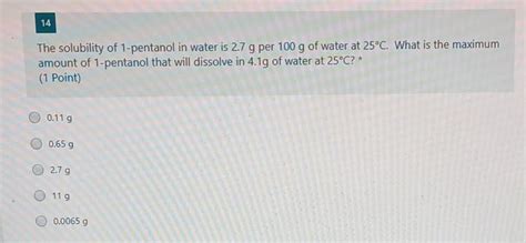 Solved 14 The Solubility Of 1 Pentanol In Water Is 27 G Per