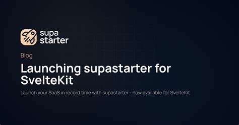 Launching Supastarter For Sveltekit Supastarter Saas Starter Kit