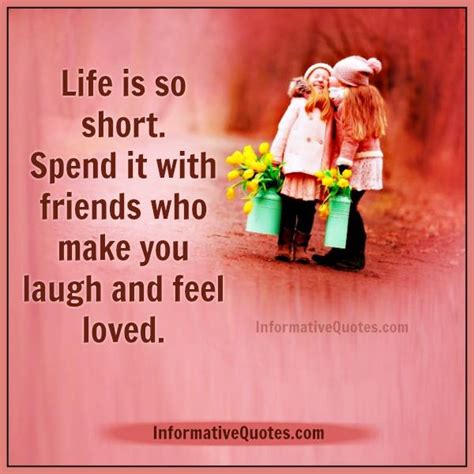 Spend Time With Friends Who Make You Feel Loved Informative Quotes