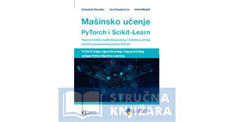 Mašinsko Učenje Uz Pytorch I Scikit Learn Sebastian Raschka Stručna