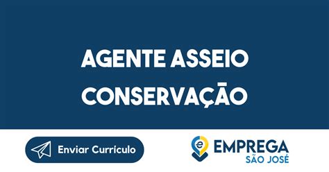 AGENTE ASSEIO CONSERVAÇÃO Emprega São José Vagas De Empregos Em São