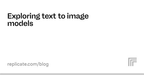 Exploring Text To Image Models Replicate