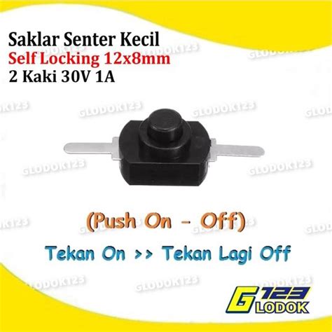 Jual Saklar Senter Kecil V A Kaki Self Locking Push On Off Switch DC Shopee Indonesia