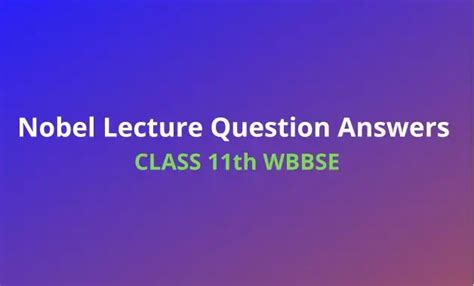 Nobel Lecture Question Answers Class 11 MCQ Short And Long ReadAxis