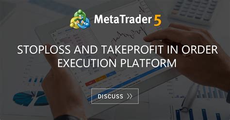 Stoploss And Takeprofit In Order Execution Platform Breakout General Mql5 Programming Forum