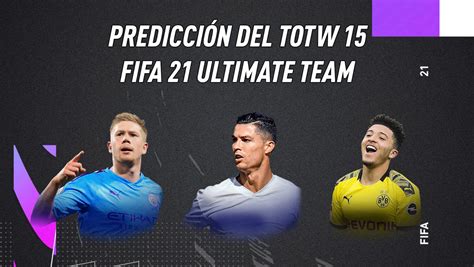 Fifa 21 Predicción Del Equipo De La Semana Totw 15