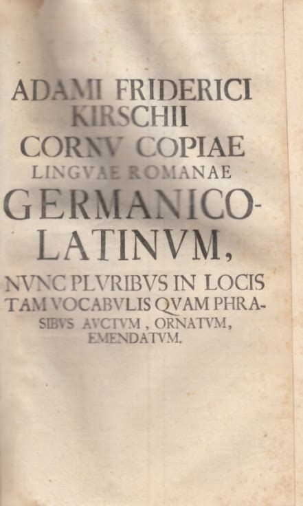 Cornv Copiae Lingvae Romanae Germanico Latinvm Nvnplvribcs In Locis Tam