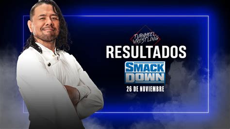 Resultados WWE SmackDown 26 De Noviembre De 2021
